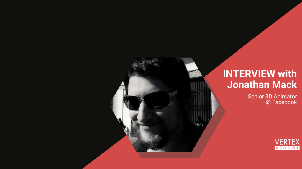 Episode 107: Jonathan Mack (Senior 3D Animator @ Facebook) - Vertex School